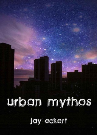 Urban Mythos by Jay Eckert | Goodreads