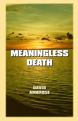 Meaningless Death by David Ambrose | Goodreads