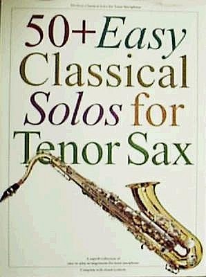 50 Plus Easy Classical Solos for Tenor Sax by Music Sales Corporation ...