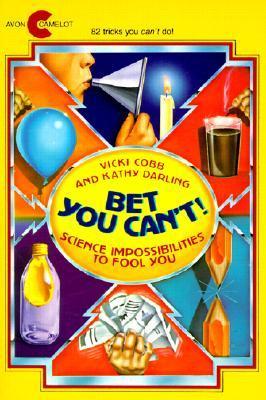 Bet You Can't!: Science Impossibilities to Fool You by Kathy Darling ...