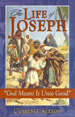 The Life of Joseph by Sexton Clarence | Goodreads