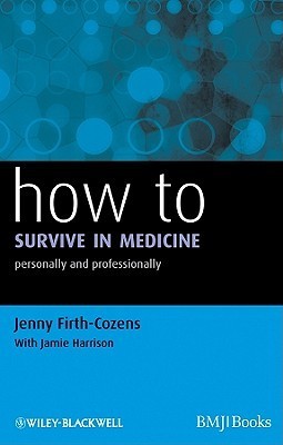 How to Survive in Medicine: Personally and Professionally by Jenny ...