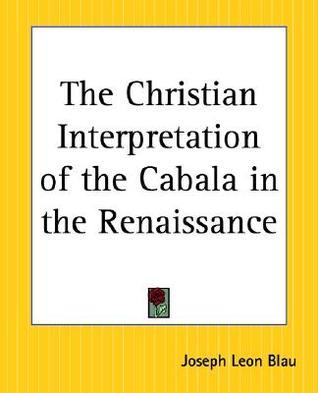 The Christian Interpretation Of The Cabala In The Renaissance by Joseph ...