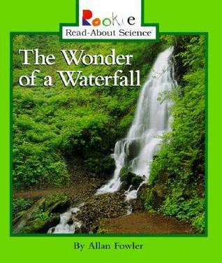 The Wonder of a Waterfall (Rookie Read-About Science) by Allan Fowler ...