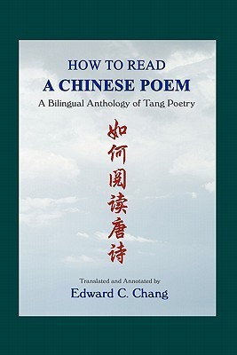 How to Read A Chinese Poem: A Bilingual Anthology of Tang Poetry by ...
