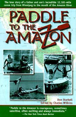 Paddle to the Amazon by Don Starkell | Goodreads