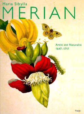 Maria Sibylla Merian: Artist And Naturalist by Maria Sibylla Merian ...