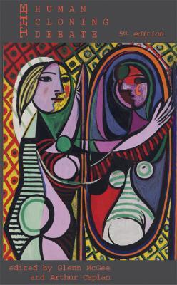 Human Cloning Debate by Arthur L. Caplan | Goodreads