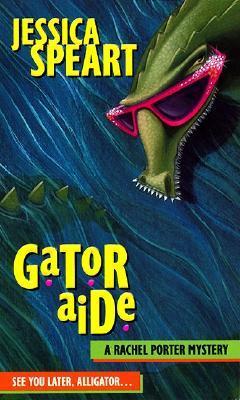 Gator Aide (Rachel Porter, #1) by Jessica Speart | Goodreads