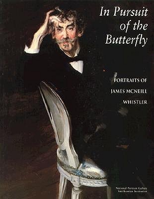 In Pursuit of the Butterfly: Portraits of James McNeill Whistler by ...