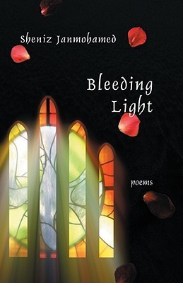 Bleeding Light by Sheniz Janmohamed | Goodreads