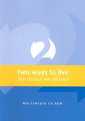 Two Ways to Live: The Choice We All Face by Matthias Media | Goodreads