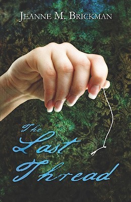 The Last Thread by Jeanne M. Brickman | Goodreads