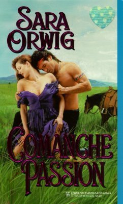 Comanche Passion (Comanche, #3) by Sara Orwig | Goodreads