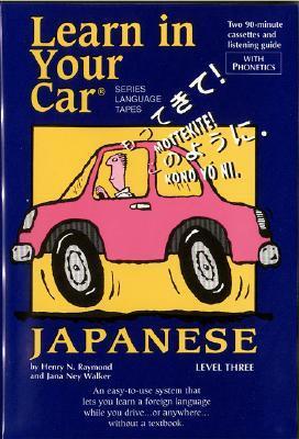 Learn in Your Car: Japanese/Level 3 by Henry N. Raymond | Goodreads