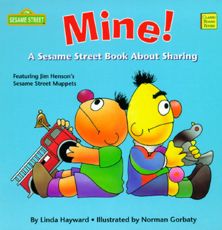 Mine!: A Sesame Street Book About Sharing by Linda Hayward | Goodreads