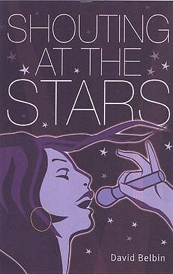 Shouting at the Stars by David Belbin | Goodreads