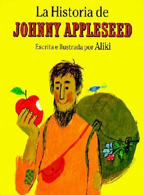 Historia De Johnny Appleseed/Story of Johnny Appleseed by Aliki | Goodreads
