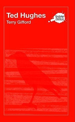 Ted Hughes (Routledge Guides to Literature) by Terry Gifford | Goodreads