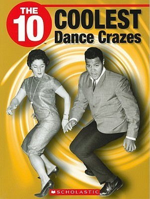 The 10 Coolest Dance Crazes by Larry Swartz | Goodreads