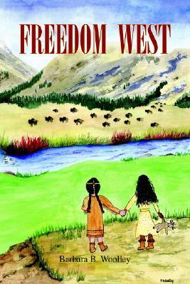 FREEDOM WEST by Barbara B. Woolley | Goodreads