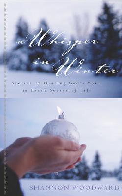 A Whisper In Winter: Stories Of Hearing God's Voice In Every Season Of ...