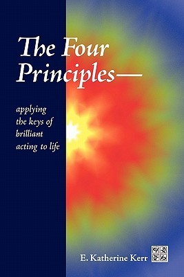 The Four Principles Applying the Keys of Brilliant Acting to Life by E ...