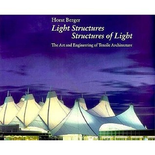 Light Structures, Structures of Light: The Art and Engineering of ...
