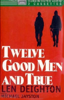Twelve Good Men and True by Len Deighton | Goodreads