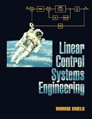 Linear Control Systems Engineering by Morris Driels | Goodreads