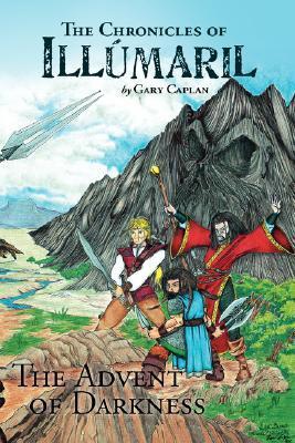 The Chronicles of Illumaril: The Advent of Darkness by Gary Caplan ...