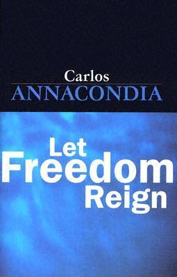 Let Freedom Reign by Carlos Annacondia | Goodreads