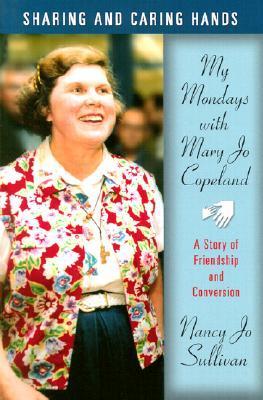 Sharing and Caring Hands: My Mondays With Mary Jo Copeland by Nancy Jo ...