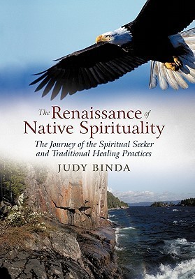 The Renaissance of Native Spirituality: The Journey of the Spiritual ...