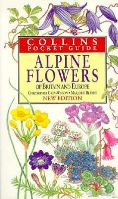 Alpine Flowers: Of Britain and Europe by Christopher Grey-Wilson ...