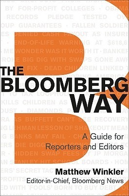 The Bloomberg Way: A Guide for Reporters and Editors by Matthew Winkler ...