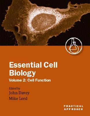 Essential Cell Biology: A Practical ApproachVolume 2: Cell Function by ...