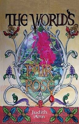 The World's Fair Rose by Judith Ann | Goodreads