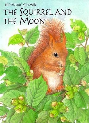 The Squirrel and the Moon by Eleonore Schmid | Goodreads