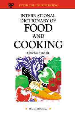 International Dictionary of Food & Cooking by C.G. Sinclair | Goodreads
