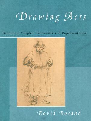 Drawing Acts: Studies in Graphic Expression and Representation by David ...