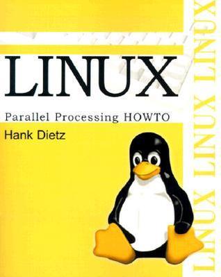 Linux Parallel Processing Howto (Linux) by Hank Dietz | Goodreads