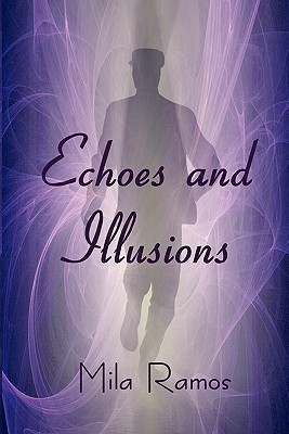 Echoes and Illusions by Mila Ramos | Goodreads