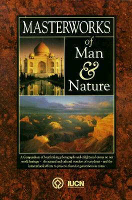 Masterworks of Man & Nature: Preserving Our World Heritage by Mark ...