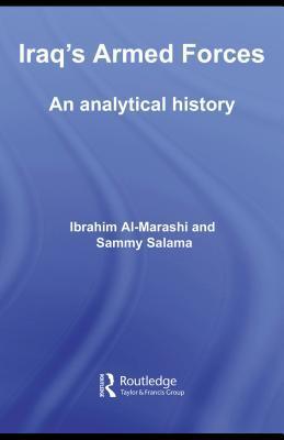 Iraq's Armed Forces: An Analytical History by Ibrahim Al-Marashi ...
