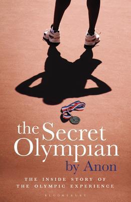 The Secret Olympian: The Inside Story of the Olympic Experience by ...