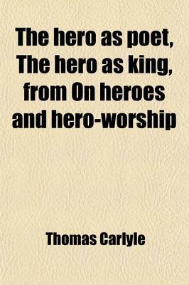 The Hero as Poet, the Hero as King, from on Heroes and Hero-Worship by ...