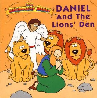 Daniel and the Lions' Den (Beginners Bible) by James R. Leininger ...