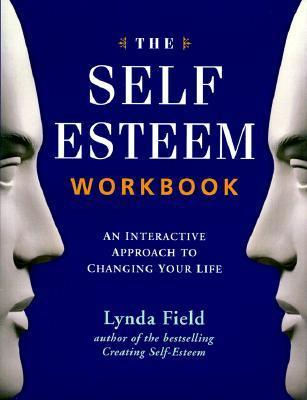 The Self-Esteem Workbook by Lynda Field | Goodreads