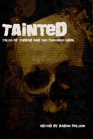 Tainted: Tales Of Terror And The Supernatural by Aaron Polson | Goodreads